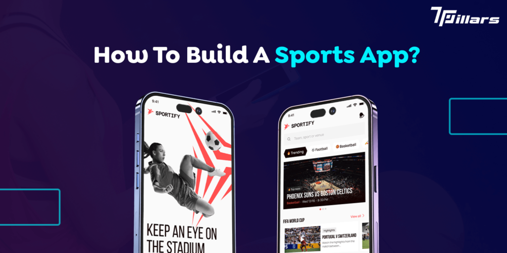 How To Build A Sports App? - 7 Pillars