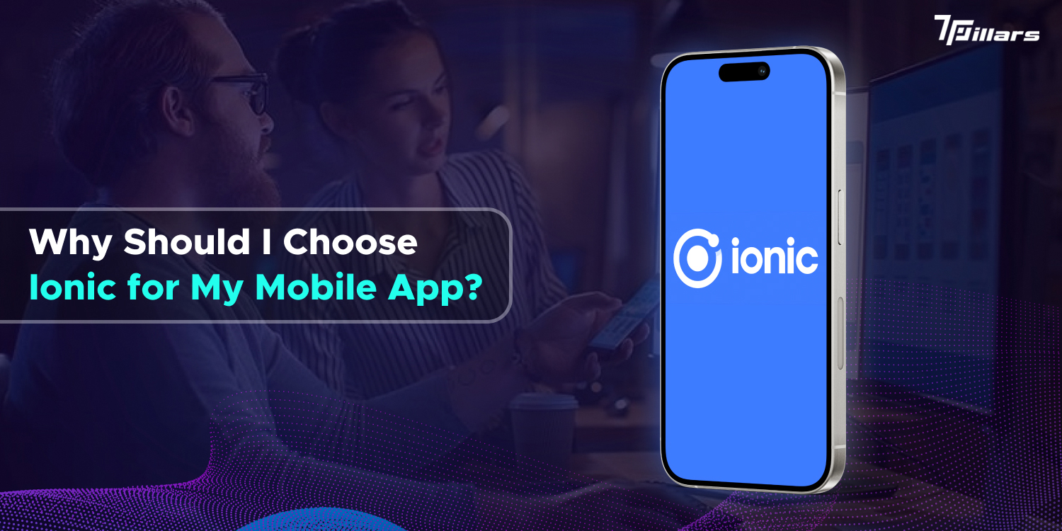 Ionic for Mobile App: Faster Development, Wider Reach