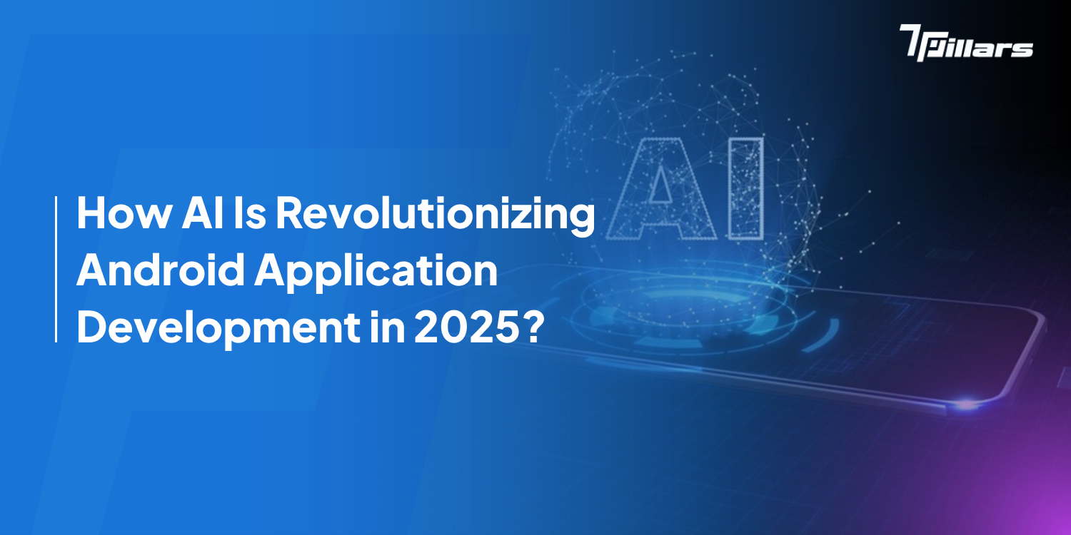 Android Application Development: AI's Future Impact (2025)